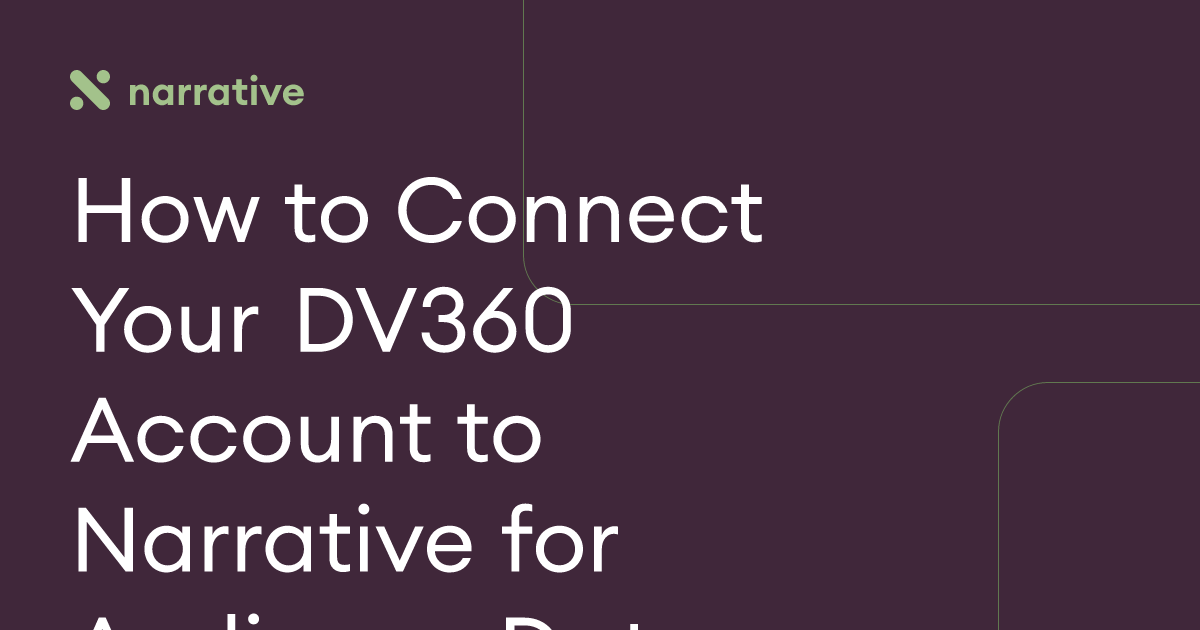 How to Connect Your DV360 Account to Narrative for Audience Data Delivery